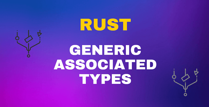 Understanding Rust’s Generic Associated Types - Rust Understanding Rust’s Generic Associated Types - Rust