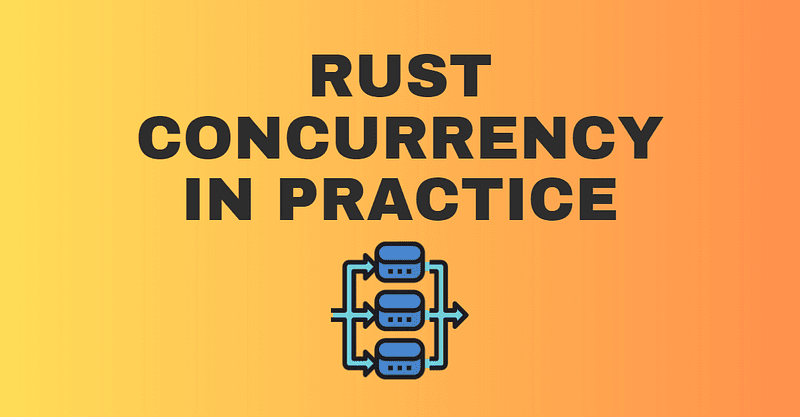Rust Concurrency in Practice - Rust Rust Concurrency in Practice - Rust